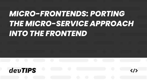 Micro Frontends Porting The Micro Service Approach Into The Frontend