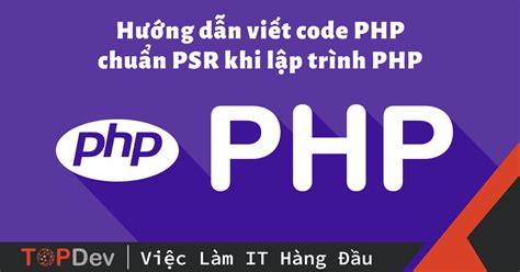 Hướng dẫn viết code PHP chuẩn PSR tiêu chuẩn khi lập trình PHP