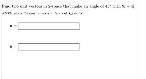 solved find two unit vectors in 2 space that make an angle