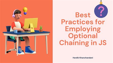 Best Practices For Employing Optional Chaining In Js By Hardik