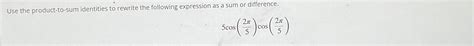 Solved Use The Product To Sum Identities To Rewrite The