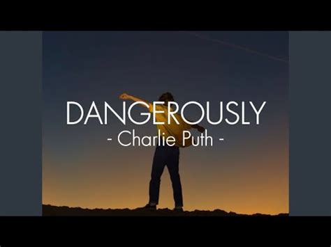 Charlie Puth Dangerously Lyrics Audio Edit Youtube