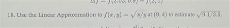 Solved Use the Linear Approximation to f(x,y)=xy2 ﻿at (9,4) | Chegg.com