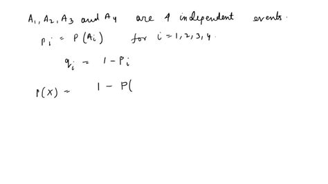 solved consider four independent events a1 a2 a3 and a4 and let