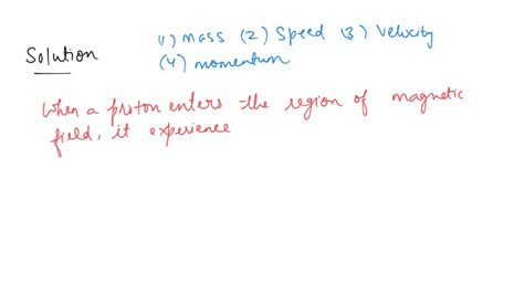 SOLVED Which Of The Following Property Of A Proton Can Change While It