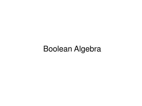 Ppt Boolean Algebra Powerpoint Presentation Free Download Id9475248