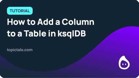 how to add a column to a table in ksqldb topictale