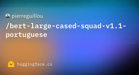 Pierreguillou Bert Large Cased Squad V Portuguese Hugging Face