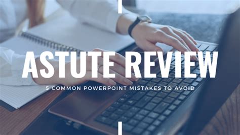 5 Common Mistakes People Make When Creating A Powerpoint Astute Review