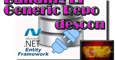 Construyendo Un Entity Framewor Generic Repository Desc