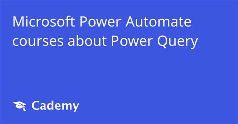 Microsoft Power Automate Courses About Power Query Cademy