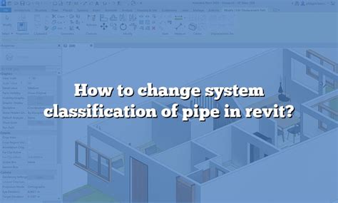 How To Change System Classification Of Pipe In Revit