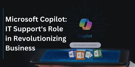 Microsoft Copilot: IT Support's Role in Revolutionizing Business