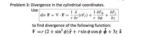 solved problem 3 divergence in the cylindrical coordinates