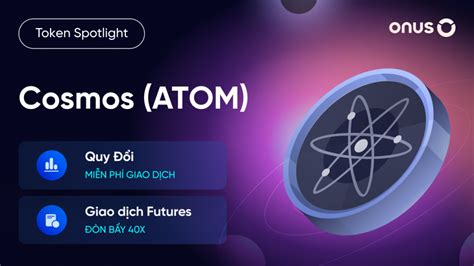 Token Spotlight Cosmos ATOM dự án nòng cốt kết nối thế giới Blockchain