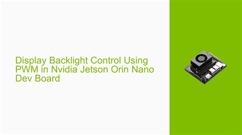Display Backlight Control Using Pwm In Nvidia Jetson Orin Nano Dev Board Help Docs For Errors