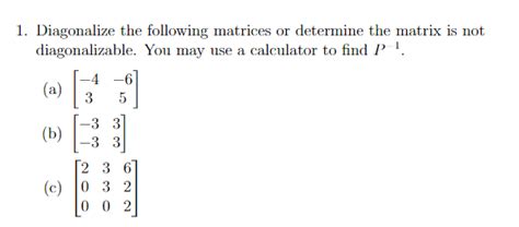 Solved 1 Diagonalize The Following Matrices Or Determine