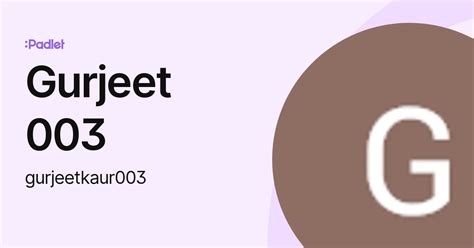 Gurjeet 003 Gurjeetkaur003 Profile Padlet