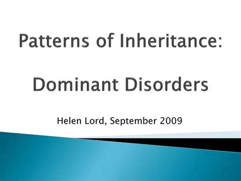 Ppt Patterns Of Inheritance Dominant Disorders Powerpoint