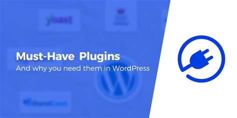 10 Must Have WordPress Plugins + Why You Actually Need Them