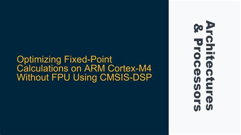 Optimizing Fixed Point Calculations On Arm Cortex M4 Without Fpu Using