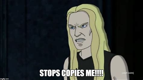 Metalolypse Meme 残酷 Dethklok Memes Metalocalypse Now