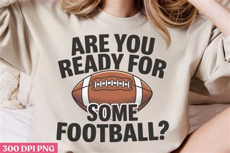 Are You Ready For Some Football Png Graphic By Styled Mockup Studio