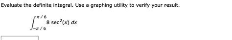 Solved Evaluate The Definite Integral Use A Graphing Chegg