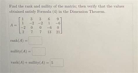 solved find the rank and nullity of the matrix then verify