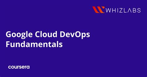 Google Cloud DevOps Fundamentals Coursera