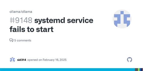 Systemd Service Fails To Start · Issue 9148 · Ollamaollama · Github