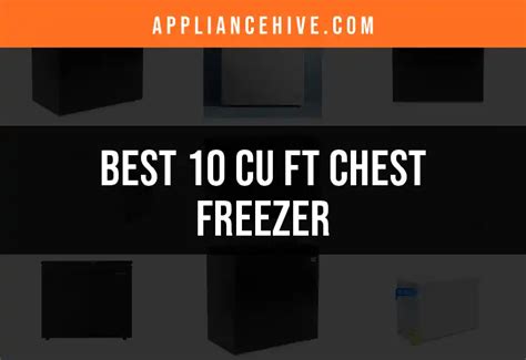 Top 12 Picks For The Best 10 Cu Ft Chest Freezer