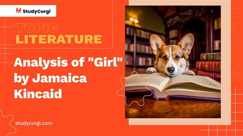 Analysis Of Girl By Jamaica Kincaid Video Essay Example