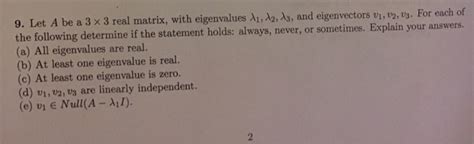 Solved Let A Be A 3 Times 3 Real Matrix With Eigenvalues