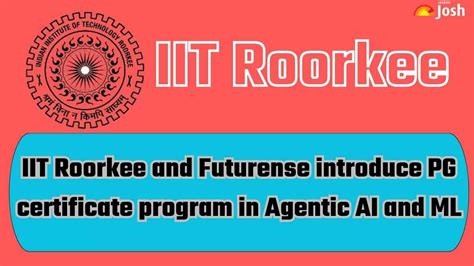 Iit Roorkee And Futurense Introduce Pg Certificate Program In Agentic