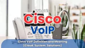 CISCO VoIP Definition Meaning Cloud System Solutions