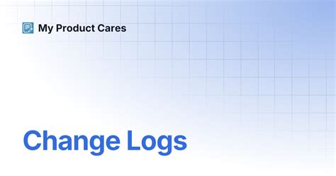 Change Logs My Product Cares