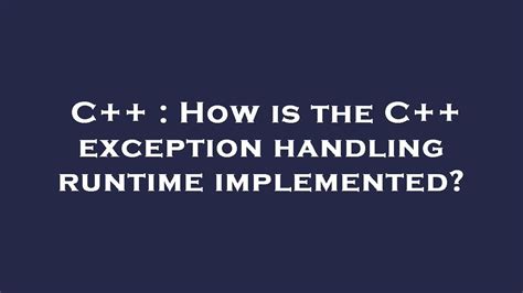 C How Is The C Exception Handling Runtime Implemented YouTube