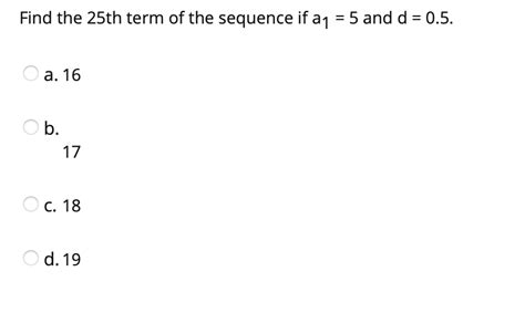 solved find the 25 th term of the sequence if a1 5 and