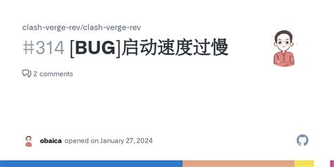 [bug]启动速度过慢 · issue 314 · clash verge rev clash verge rev · github