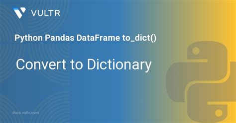 Python Pandas Dataframe To Dict Convert To Dictionary Vultr Docs