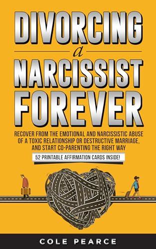 Divorcing a Narcissist Forever: Recover from the Emotional and ...