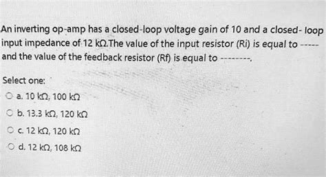 Solved An Inverting Op Amp Has A Closed Loop Voltage Gain Of 10 And A