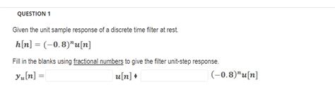 solved question 1 given the unit sample response of a
