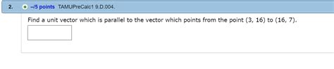 Solved Find A Unit Vector Which Is Parallel To The Vector Chegg