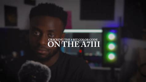 Cracking The 8 Bit Color Code On The Sony A7iii Youtube