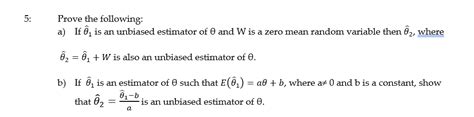 Solved 5 Prove The Following A ﻿if Hat θ 1 ﻿is An Unbiased