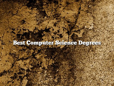 Best Computer Science Degrees April 2025