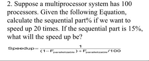 Solved 2 Suppose A Multiprocessor System Has 100