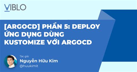 [argocd] phần 5 deploy ứng dụng dùng kustomize với argocd